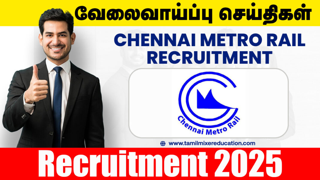 🚇 Chennai Metro Rail வேலைவாய்ப்பு 2025 – ₹2.7 லட்சம் சம்பளத்தில் Chief ...